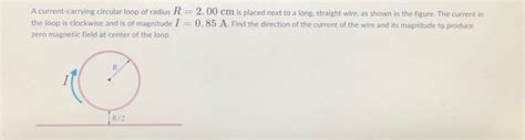 Solved A Current Carrying Circular Loop Of Radius R Cm Chegg
