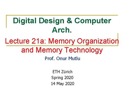 Digital Design Computer Arch Lecture 21 A Memory
