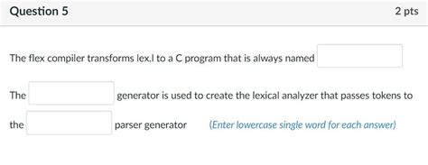 Solved The Flex Compiler Transforms Lexi To A C Program
