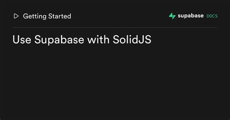 Use Supabase With Solidjs Supabase Docs