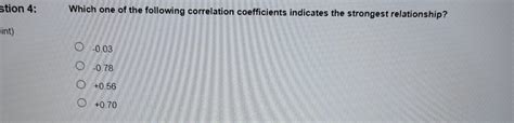 Solved Stion 4 Which One Of The Following Correlation