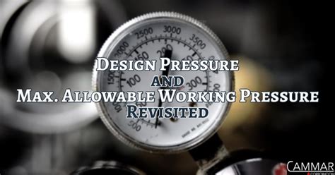 Maximum Allowable Working Pressure Mawp And Design Pressure Maximum Allowable Working Pressure Mawp And Design Pressure