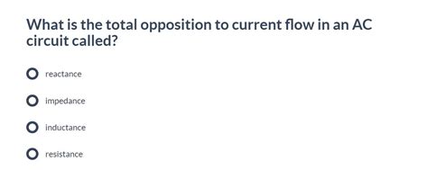 Solved What Is The Total Opposition To Current Flow In An Ac