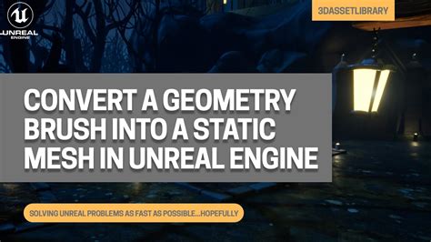 How To Convert A Geometry Brush In To A Static Mesh In Unreal Engine Youtube