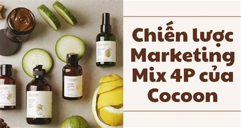 Chiến lược Marketing 4P của Cocoon Bước đột phá của thương hiệu Việt