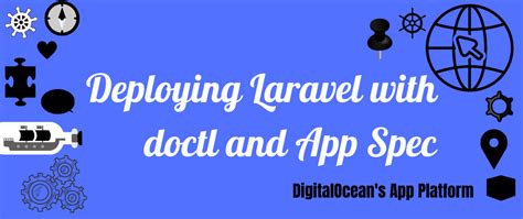 Deploying A Laravel Application To Digitalocean App Platform Via Doctl