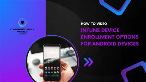 Intune Device Enrollment Options For Android Devices Cybersecurity World