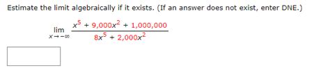 Solved Estimate The Limit Algebraically If It Exists If An