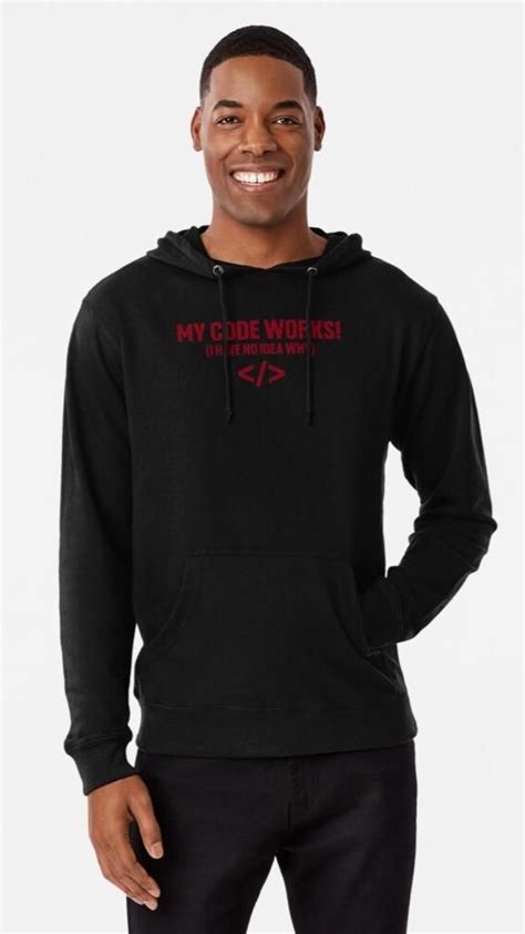 My Code Works I Have No Idea Why Funny Computer Programmer Ts T Shirt Design Hoodies