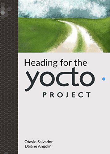 Heading For The Yocto Project By Otavio Salvador Goodreads