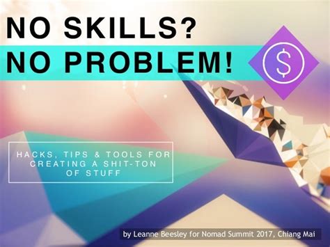Nomad Summit 2017 No Skills No Problem Hacks Tips And Tools For Cre