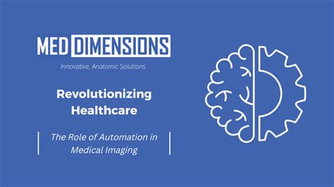 Revolutionizing Healthcare The Role Of Automation In Medical Imaging Med Dimensions