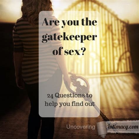 Are You The Gatekeeper Of Sex Uncovering Intimacy