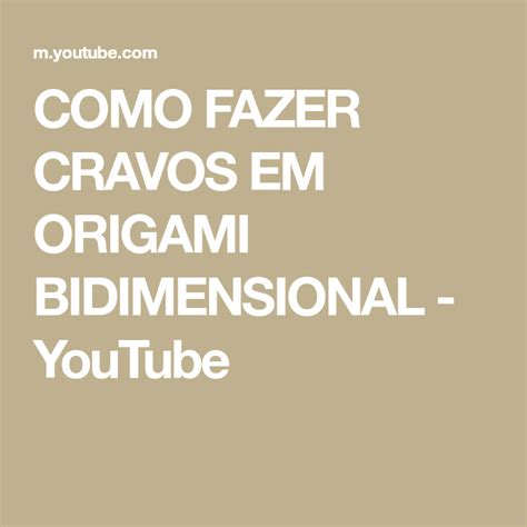 Como Fazer Cravos Em Origami Bidimensional Youtube