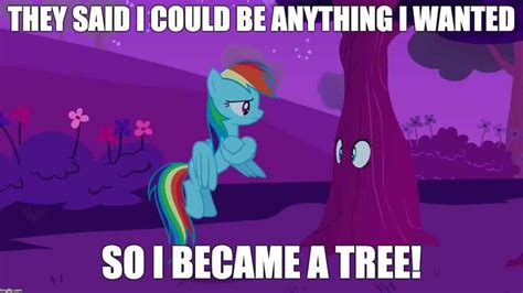 Fluttertree THEY SAID I COULD BE ANYTHING I WANTED SO I BECAME A TREE Image Tagged In Memes