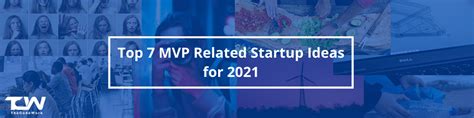 Top 7 Mvp Related Startups And Business Ideas For 2021 Thecodework
