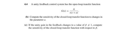 Solved 4 4 A Unity Feedback Control System Has The Open Loop Chegg