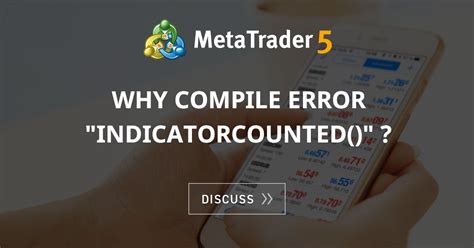 Why Compile Error Indicatorcounted Indices General Mql5 Programming Forum
