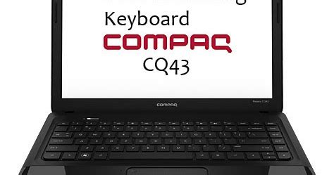 Cara Memasang Keyboard Laptop Compaq Presario CQ43 Masdinko Com