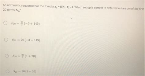 Solved An Arithmetic Sequence Has The Fomula An8n 1 3 Which Set Up Is Correct To Determine