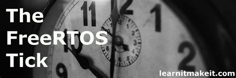 Freertos Tick What It Is And How It Works