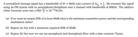 Solved A Normalized Message Signal Has A Bandwidth Of W