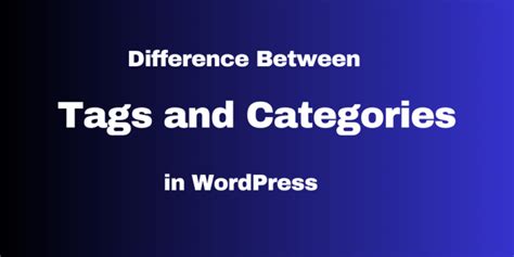 Difference Between Wordpress Tags And Categories Easy Guide