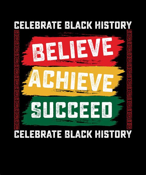 Celebrate Black History Believe Achieve Succeed Digital Art By Nassy Fine Art America
