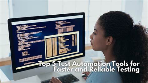 Top 5 Test Automation Tools For Faster And Reliable Testing
