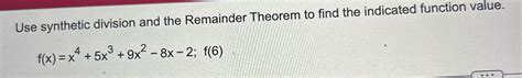 Solved Use Synthetic Division And The Remainder Theorem To
