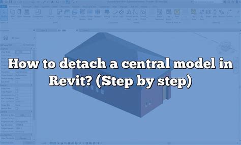 How To Detach A Central Model In Revit Step By Step CADdikt