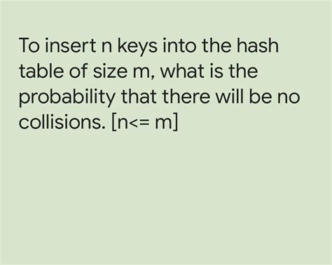 Solved To Insert N Keys Into The Hash Table Of Size M What