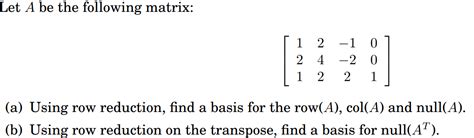Solved Let A Be The Following Matrix A Using Row