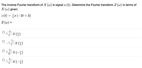 Solved The Inverse Fourier Transform Of X ω Is Signal X T