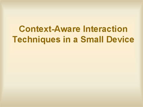 Contextaware Interaction Techniques In A Small Device Reading