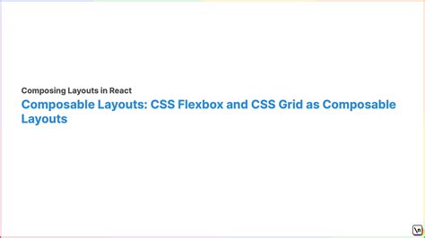 Css Grid Vs Flexbox For Composable Layouts Composing Layouts In React Newline