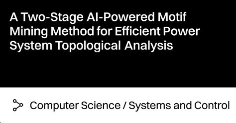 A Two Stage Ai Powered Motif Mining Method For Efficient Power System Topological Analysis