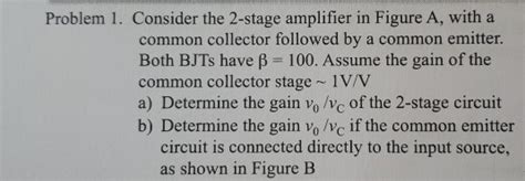 Solved Problem 1 Consider The 2 Stage Amplifier In Figure Chegg Com