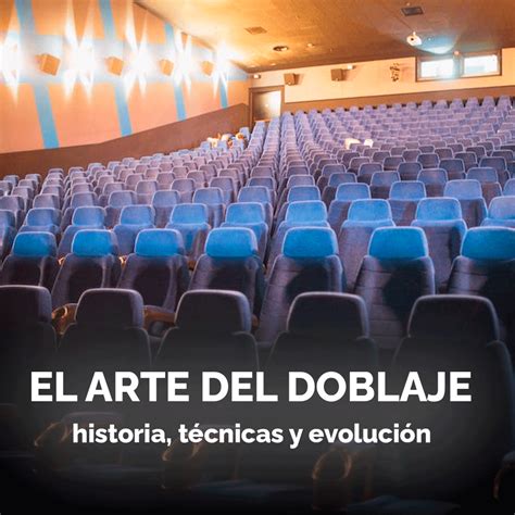 Historia Y Evolución Del Doblaje En El Cine Voicefinder
