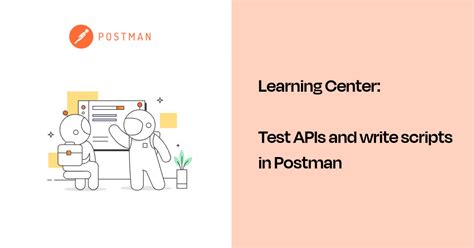 Test Apis And Write Scripts In Postman Postman Docs