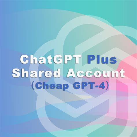 Chatgpt Plus Shared Account With All Gpt 4o New Feature Access Rights