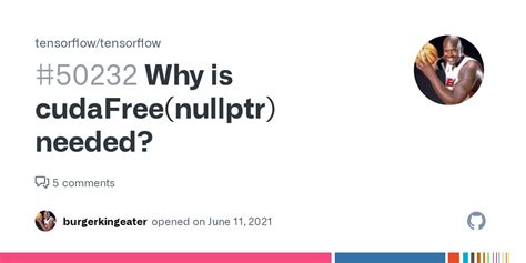 Why Is Cudafreenullptr Needed · Issue 50232 · Tensorflowtensorflow · Github