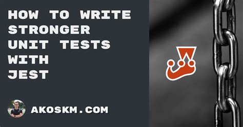 How To Write Stronger Unit Tests With Jest Akos Komuves