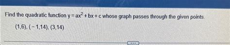 Solved Find The Quadratic Function Y Ax Bx C Whose Graph Chegg