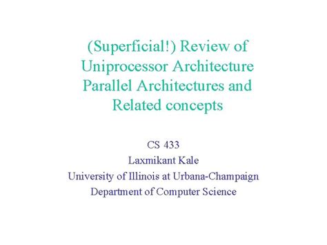 Superficial Review Of Uniprocessor Architecture Parallel Architectures And