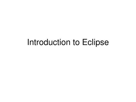 ppt introduction to eclipse powerpoint presentation free download