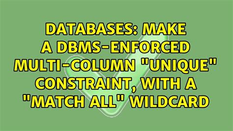 Databases Make A Dbms Enforced Multi Column Unique Constraint With A Match All Wildcard