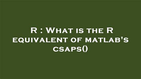 R What Is The R Equivalent Of Matlabs Csaps Youtube