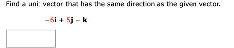 Solved Find A Unit Vector That Has The Same Direction As The Chegg Com