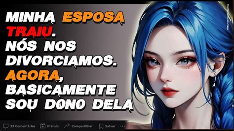Minha Esposa Traiu Nós Nos Divorciamos Agora Basicamente Sou D0n0